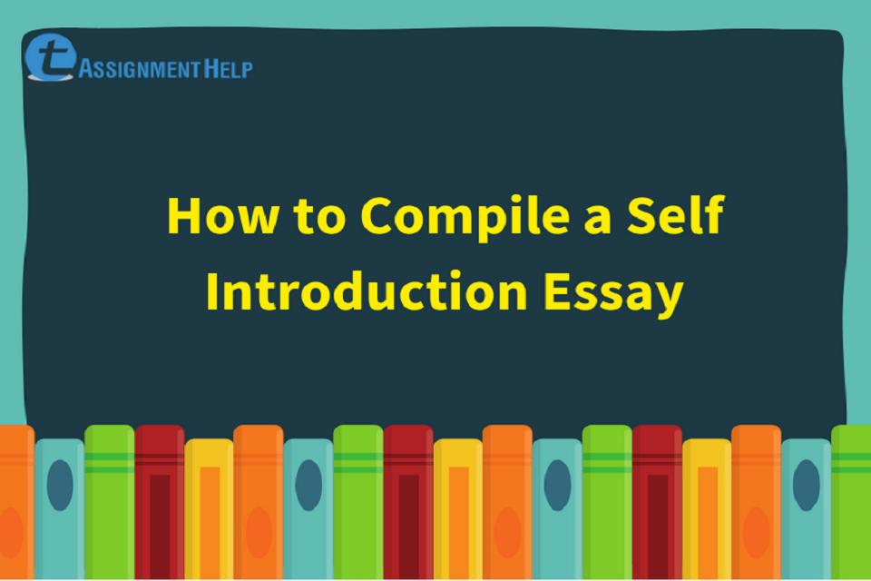 How To Compile A Self Introduction Essay Total Assignment Help