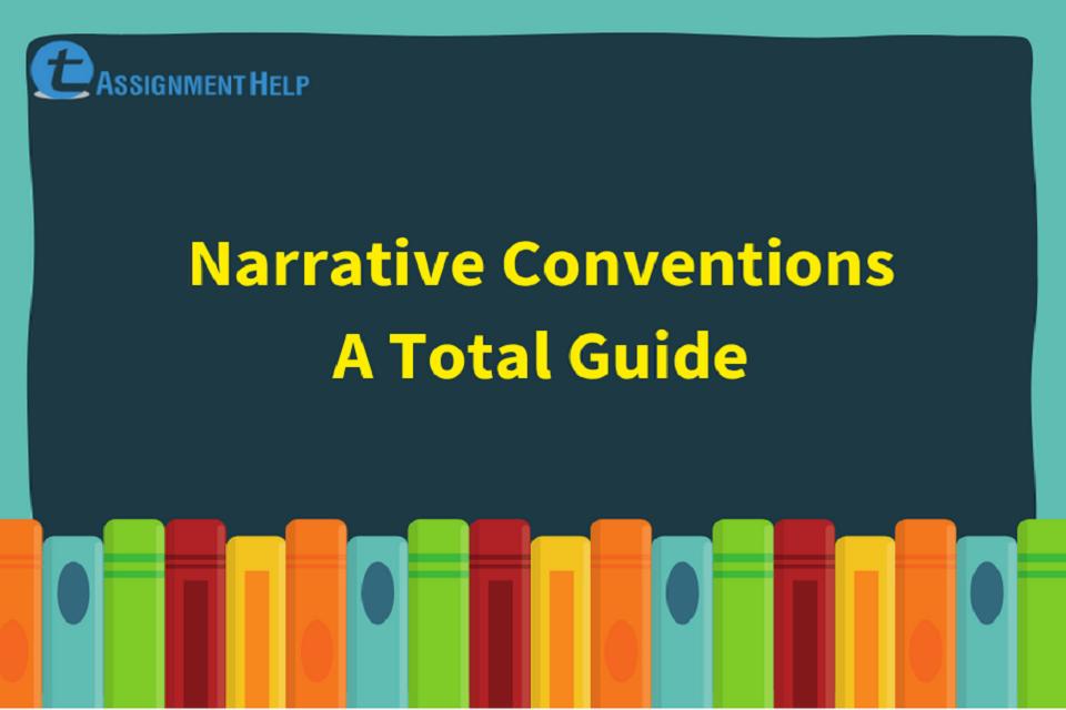 Narrative Conventions A Total Guide Total Assignment Help