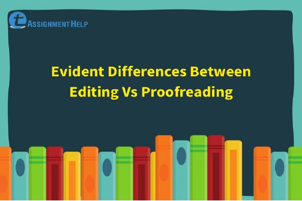 Evident Differences Between Editing Vs Proofreading | Total Assignment Help Evident Differences Between Editing Vs Proofreading | Total Assignment Help